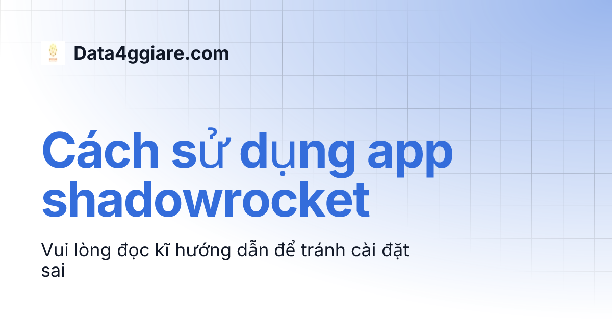 Cách sử dụng app shadowrocket | Data4ggiare.com
